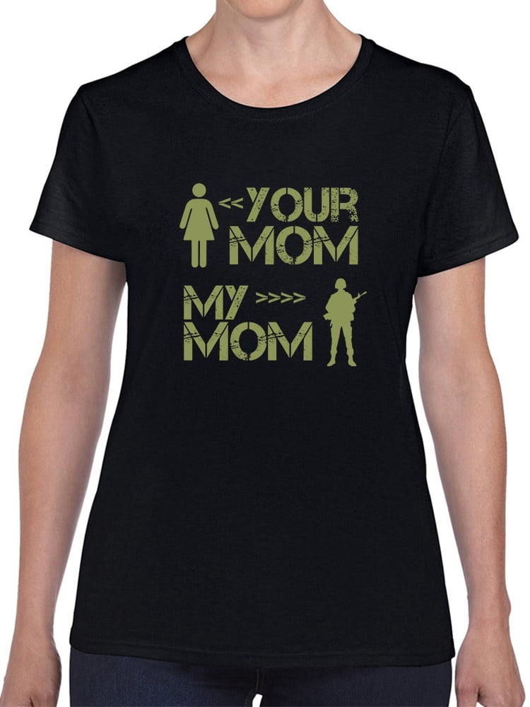 Your Mom My Mom Army Graphic Women Black T-Shirt, Female Large ...