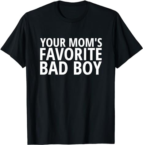 Your Mom's Favorite Bad Boy T-Shirt - Walmart.com