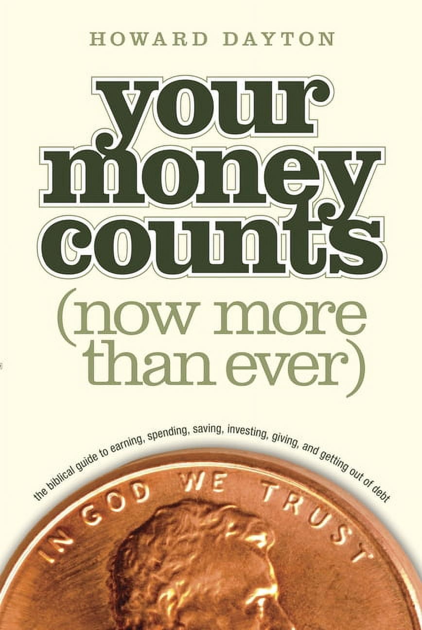 Your Money Counts : The Biblical Guide to Earning, Spending, Saving ...