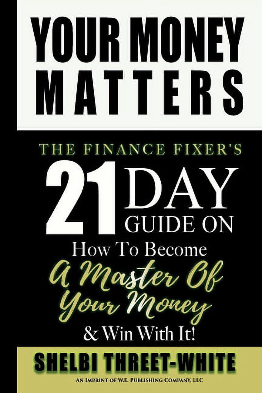 Your Money Matters: The Finance Fixer's 21 Day Guide on How to Become A ...