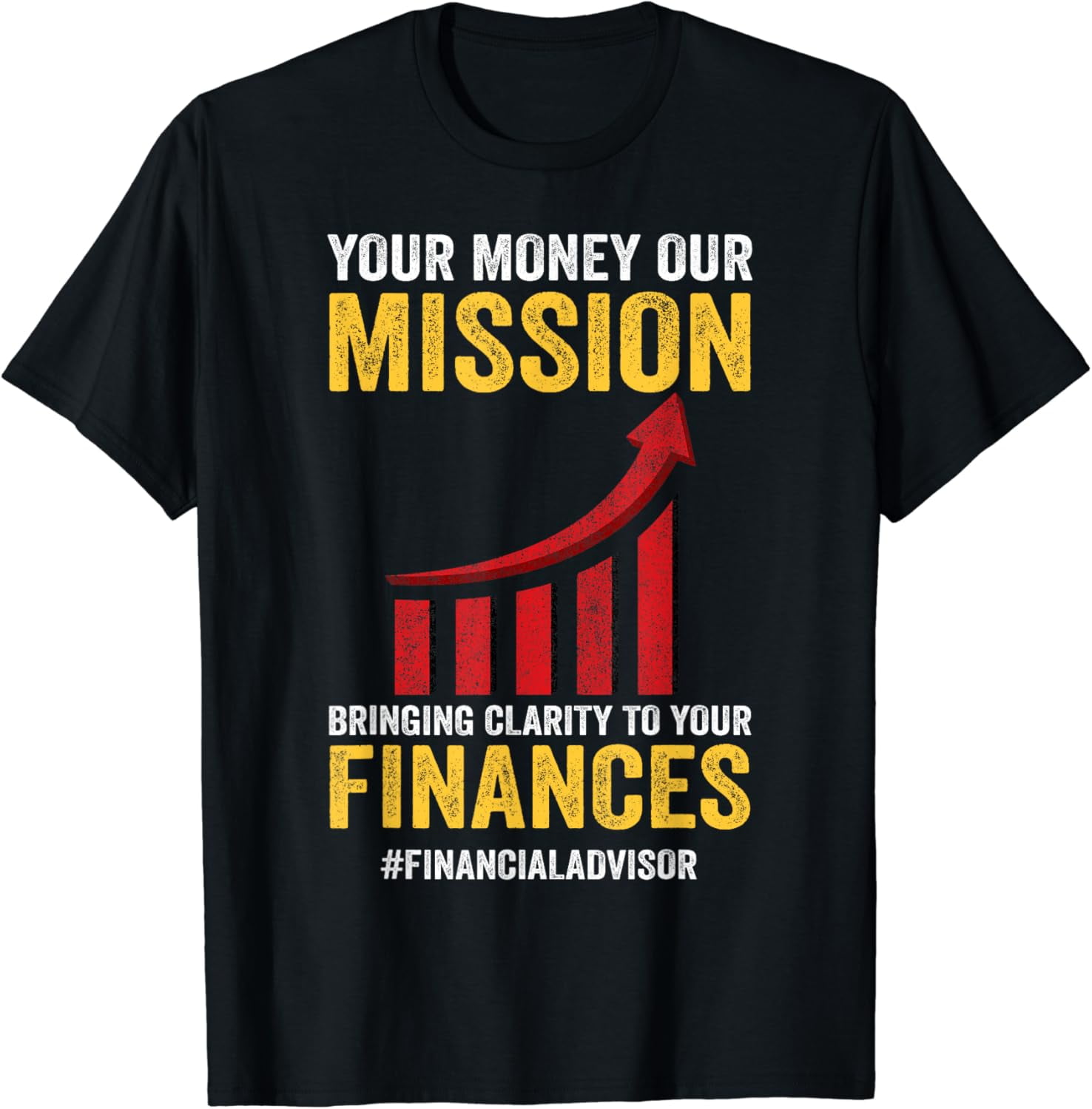 Your Money Our Mission Financial Advisor Accounting Finance T-Shirt ...