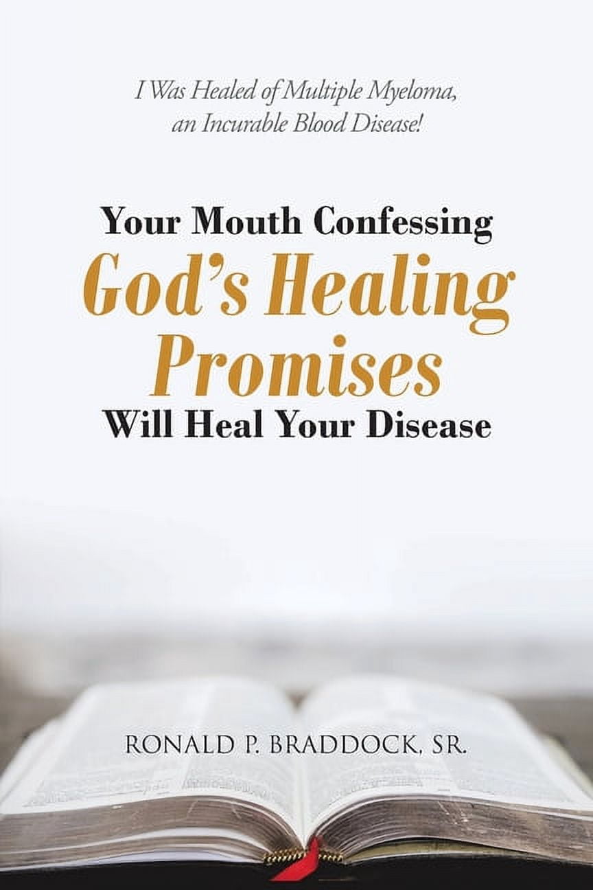 Your Mouth Confessing God's Healing Promises Will Heal Your Disease: I ...