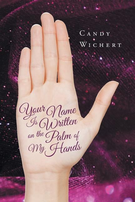 Your Name Is Written on the Palm of My Hands, (Paperback) - Walmart.com