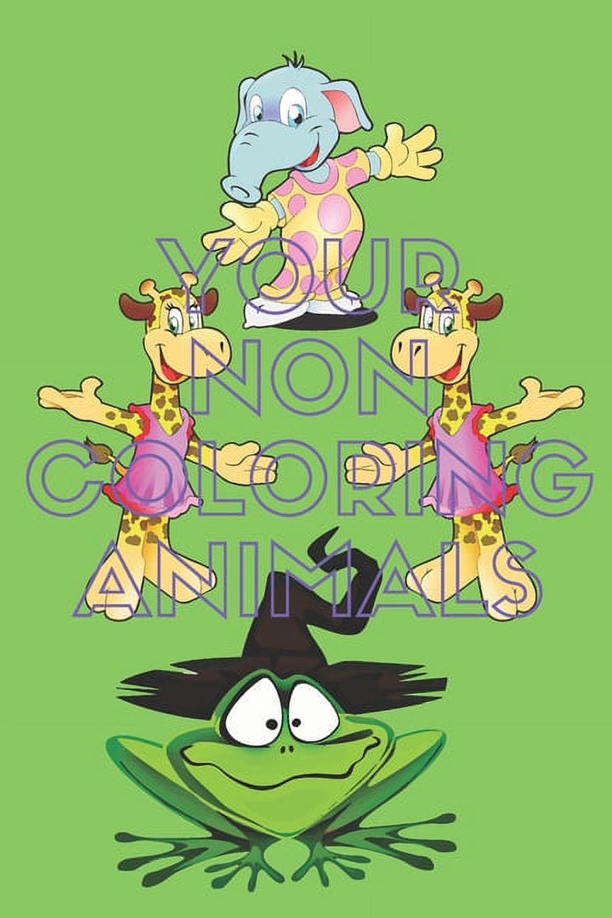 Your Non Coloring Animals: Kids Coloring Book, Coloring Activities For ...