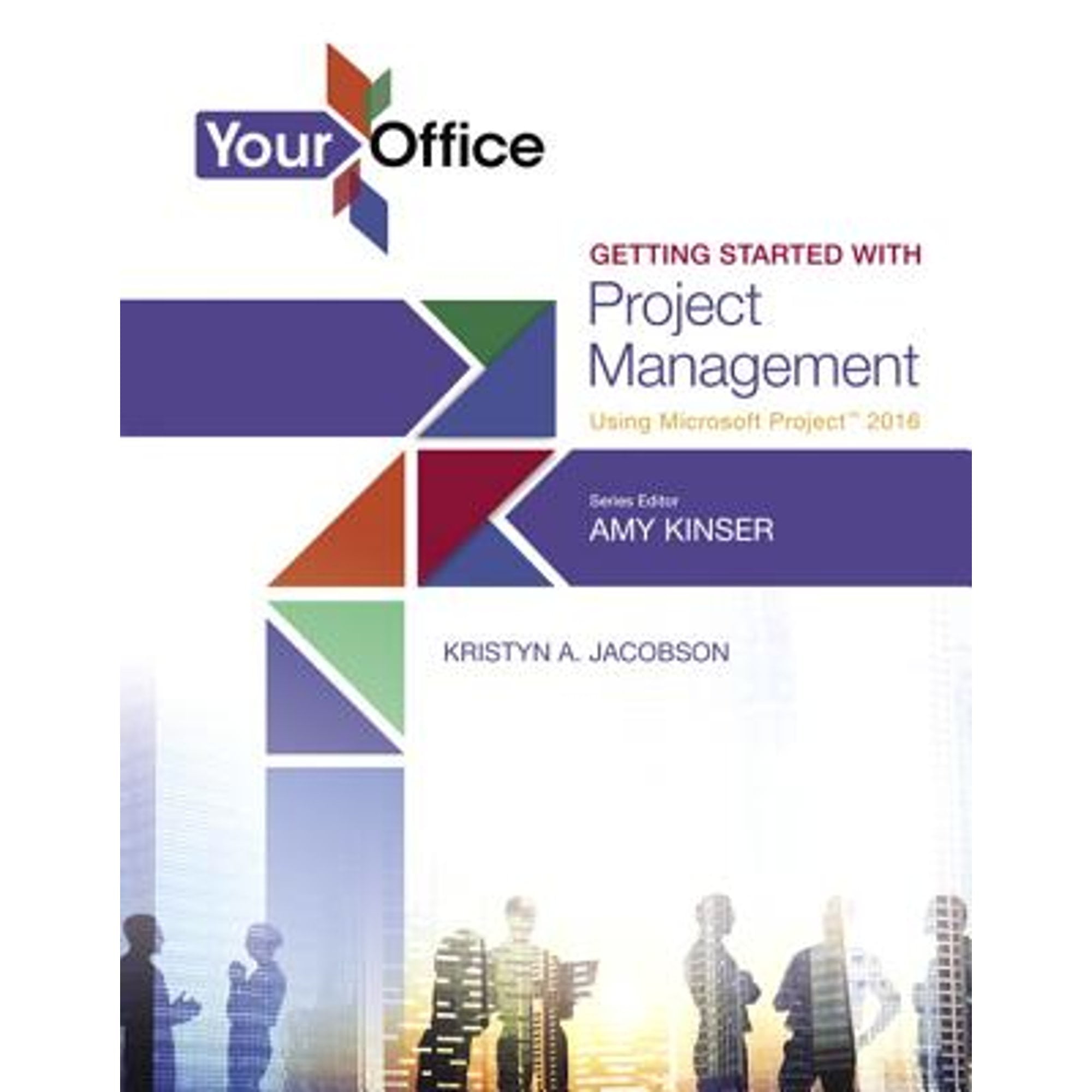 Pre-Owned Your Office: Getting Started with Project Management Using Microsoft Project 2016 ...