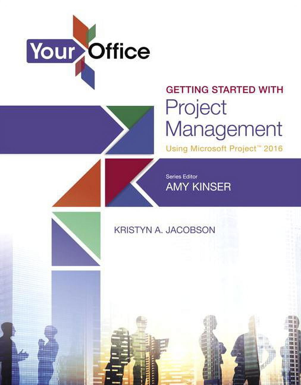 Your Office: Getting Started with Project Management Using Microsoft ...