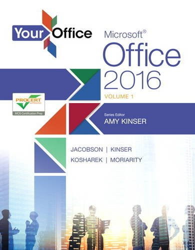 Pre-Owned Your Office: Microsoft Office 2016 Volume 1 (Your Office for ...
