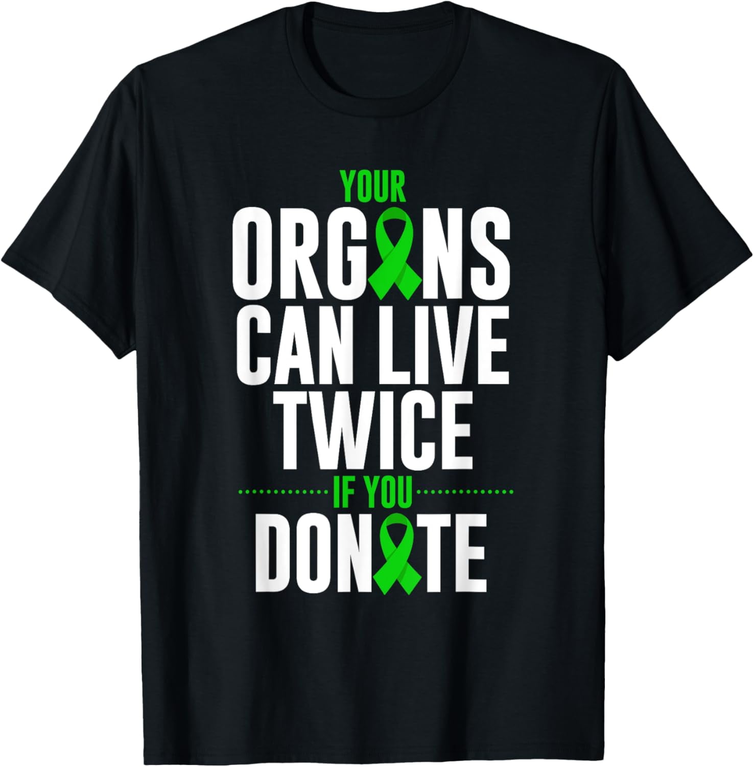 Your Organs Can Live Twice If You Donate Organ Donor T-Shirt - Walmart.com