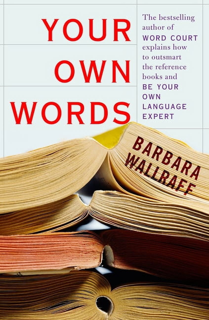 Your Own Words : The Bestselling Author of Word Court Explains How to ...