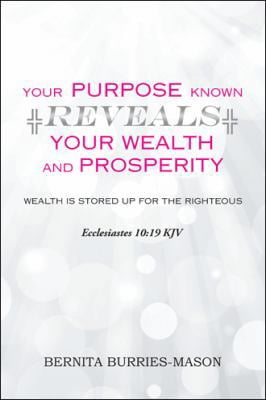 Pre-Owned Your Purpose Known Reveals Your Wealth and Prosperity (Paperback) 1546273085 ...