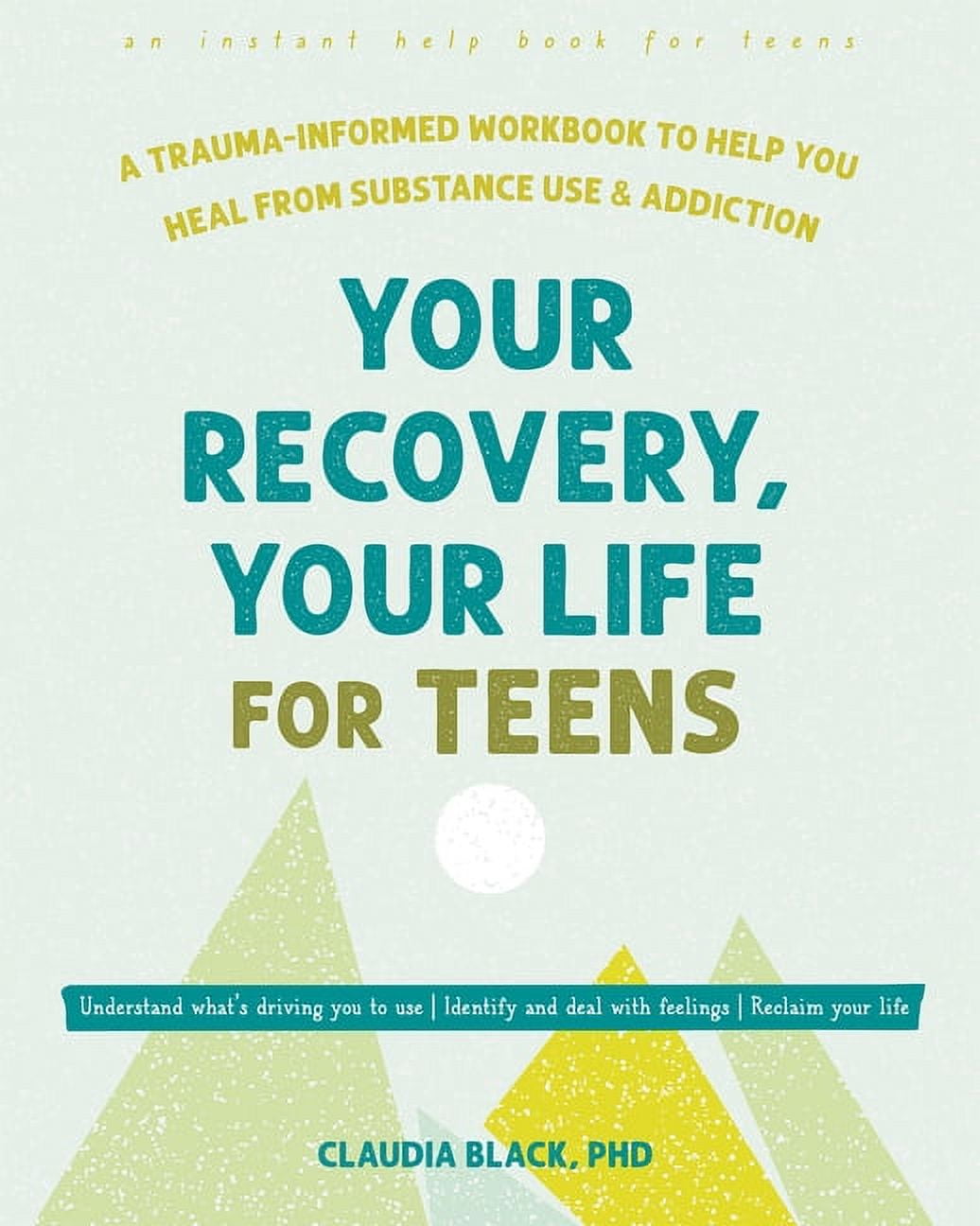 Your Recovery, Your Life for Teens : A Trauma-Informed Workbook to Help ...
