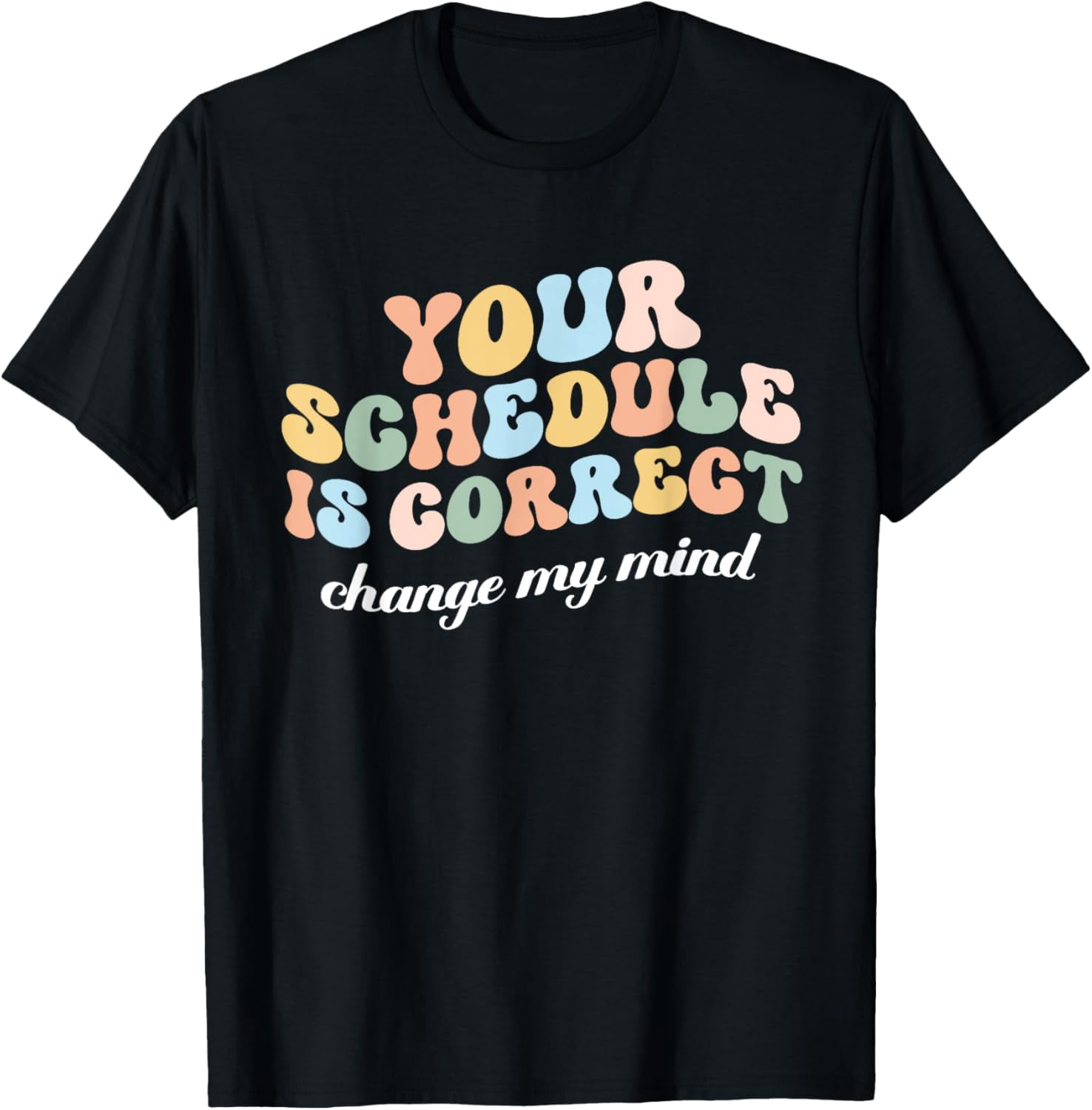 Your Schedule Is Correct Funny Back to School Counselor T-Shirtmen and ...