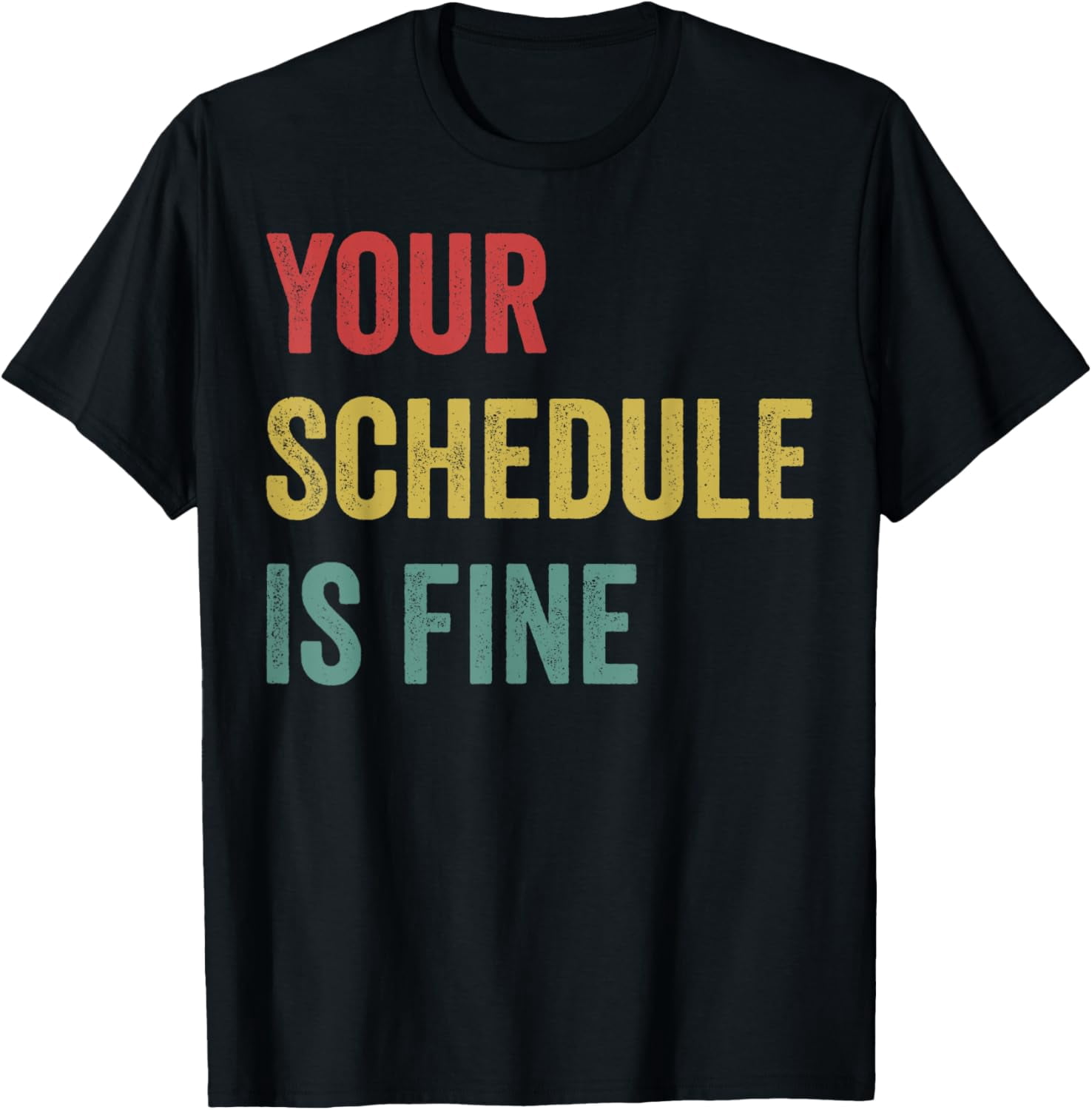 Your Schedule Is Fine - School Counselor First Day Of School T-Shirt ...