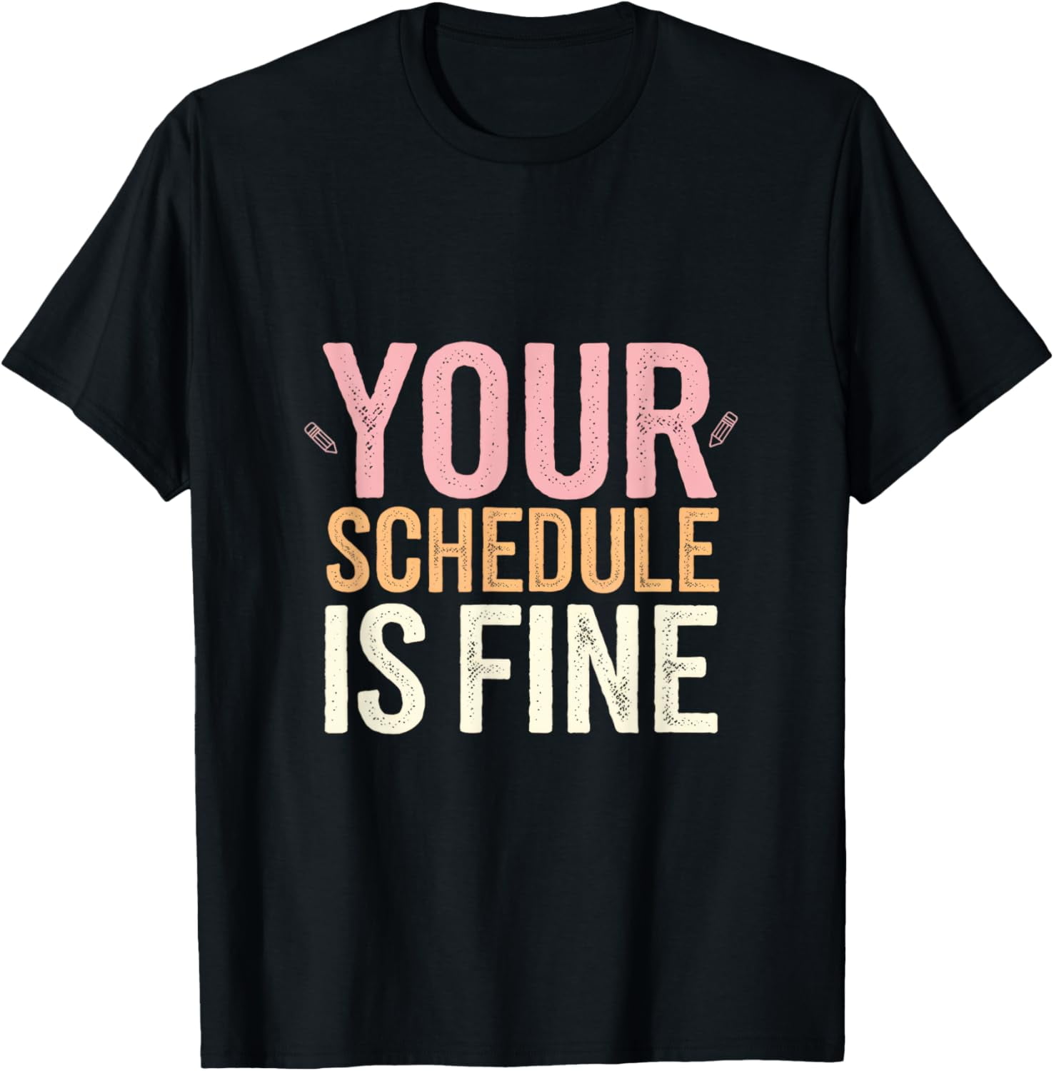 Your Schedule Is Fine - School Counselor T-Shirt100% cotton - Walmart.com
