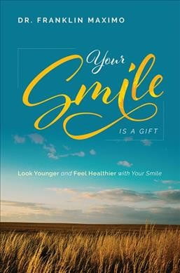Your Smile Is a Gift : Look Younger and Feel Healthier With Your Smile ...
