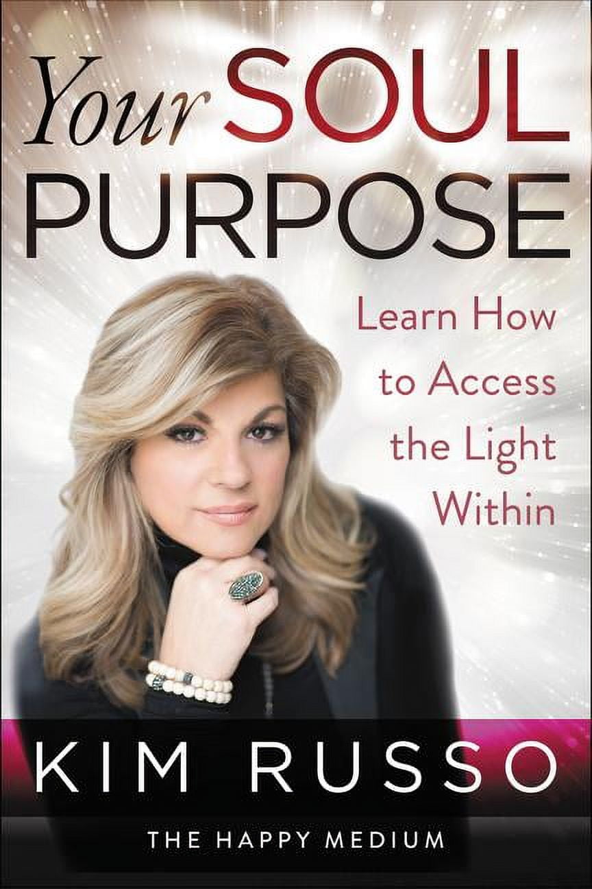 Your Soul Purpose: Learn How to Access the Light Within (Hardcover) by ...