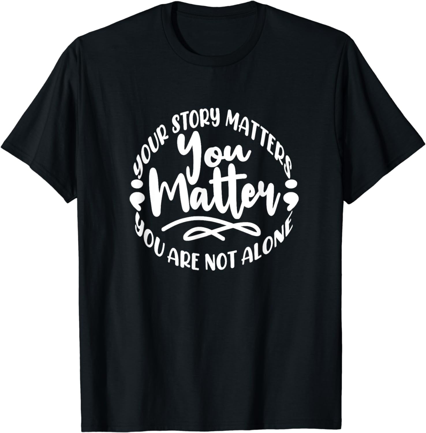 Your Story Matters You Matter You Are Not Alone Cotton T-Shirt ...