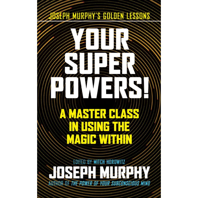 Your Super Powers!: A Master Class in Using the Magic Within ...