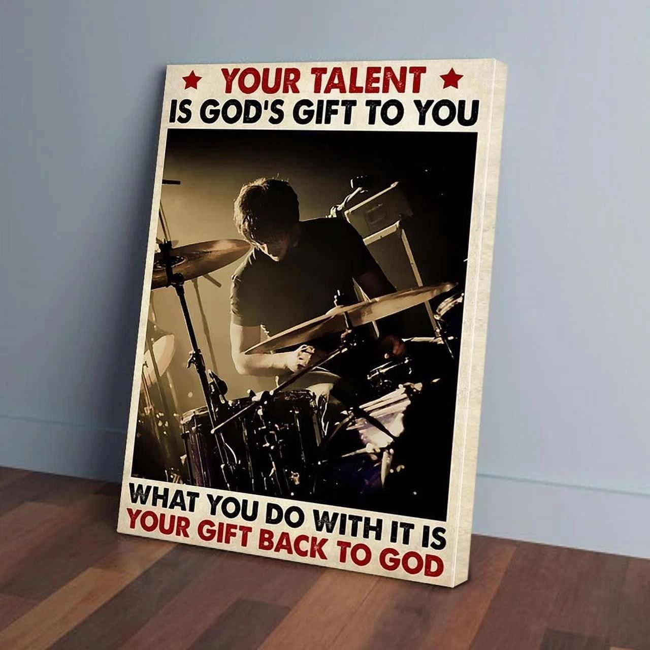 Your Talent Is God'S Gift To You Drummer Poster, NO FRAMED POSTER Home ...