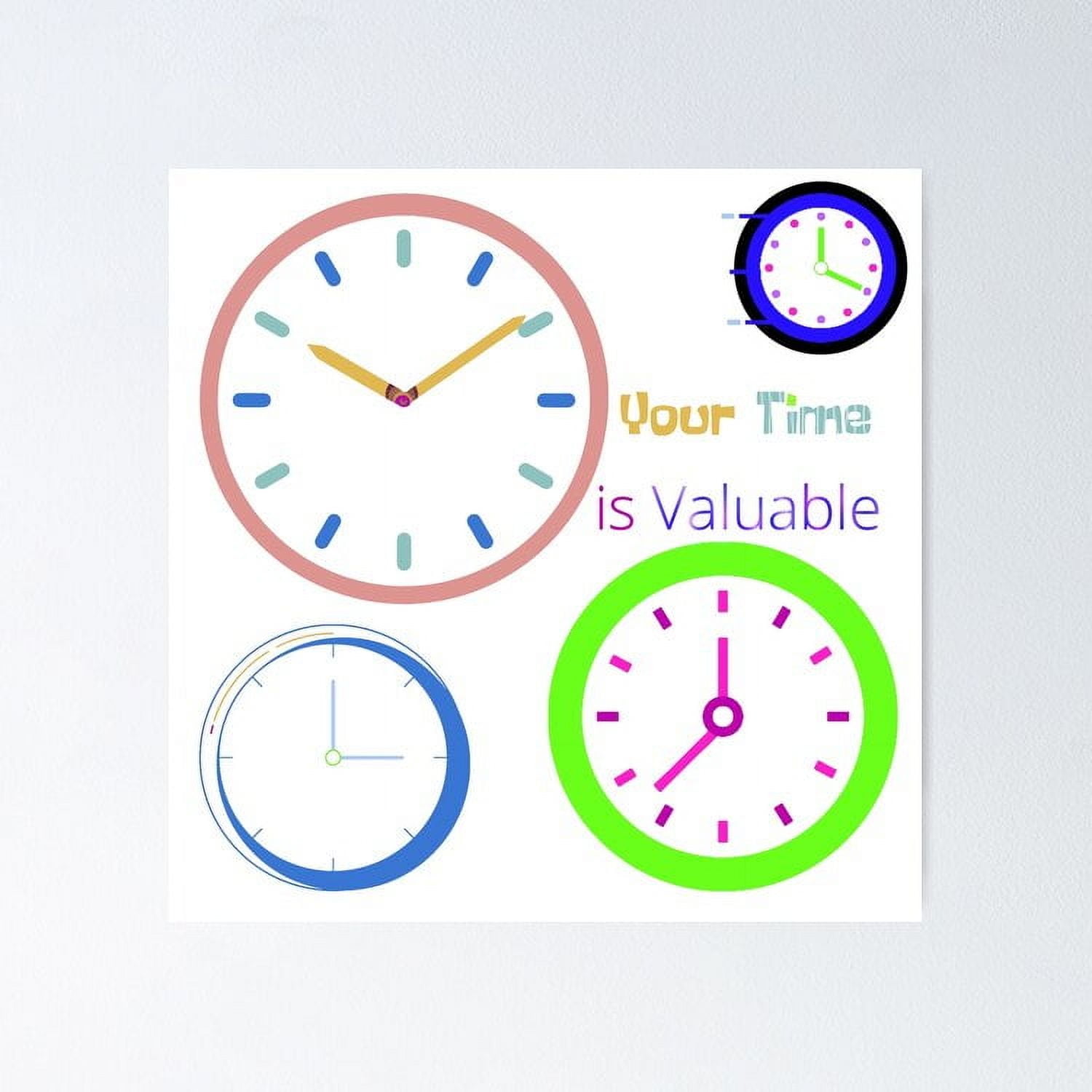 Your Time Is Valuable Poster- Unframed Poster | Wall Art | Perfect For ...