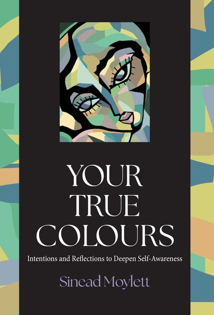 Your True Colours: Intentions and Reflections to Deepen Self-Awareness ...