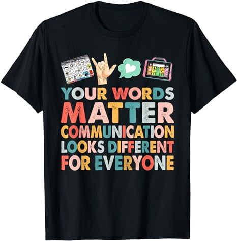Your Words Matter Communication Looks Different For Everyone T-Shirt ...