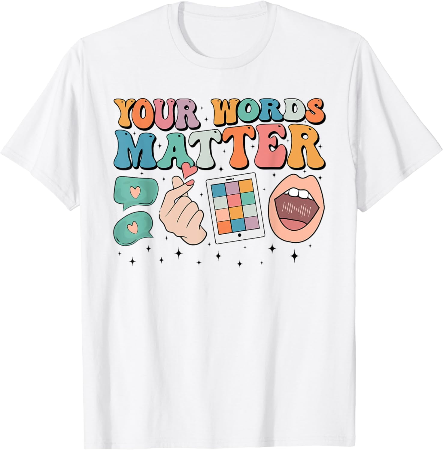 Your Words Matter Communication Looks Different for Everyone T-Shirt ...