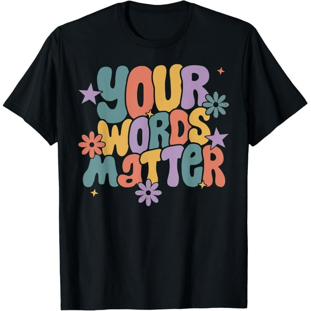 Your Words Matter Speech Therapy SLP Language Pathology SPED T-Shirt ...