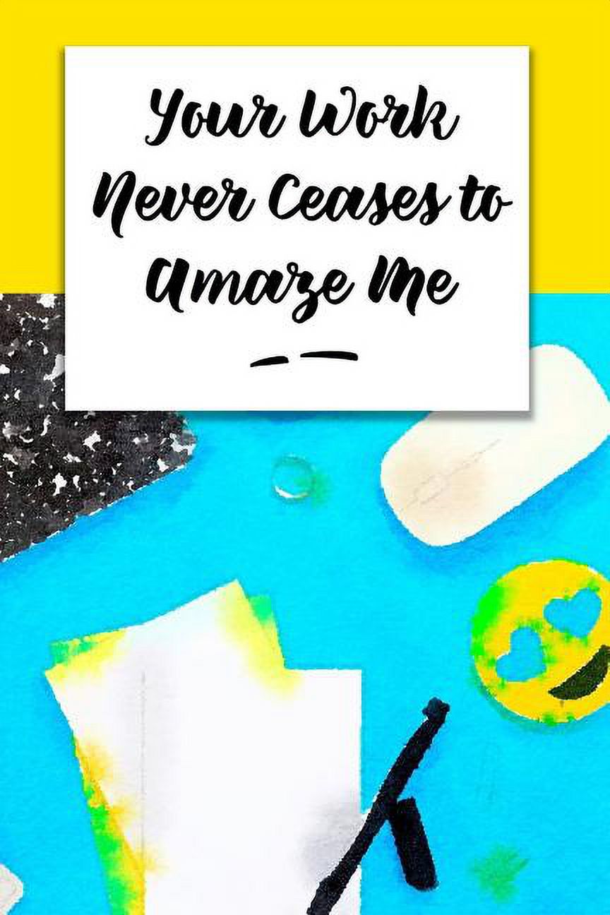 Your Work Never Ceases to Amaze Me: Journal for a Special Coworker and Friend - Walmart.com