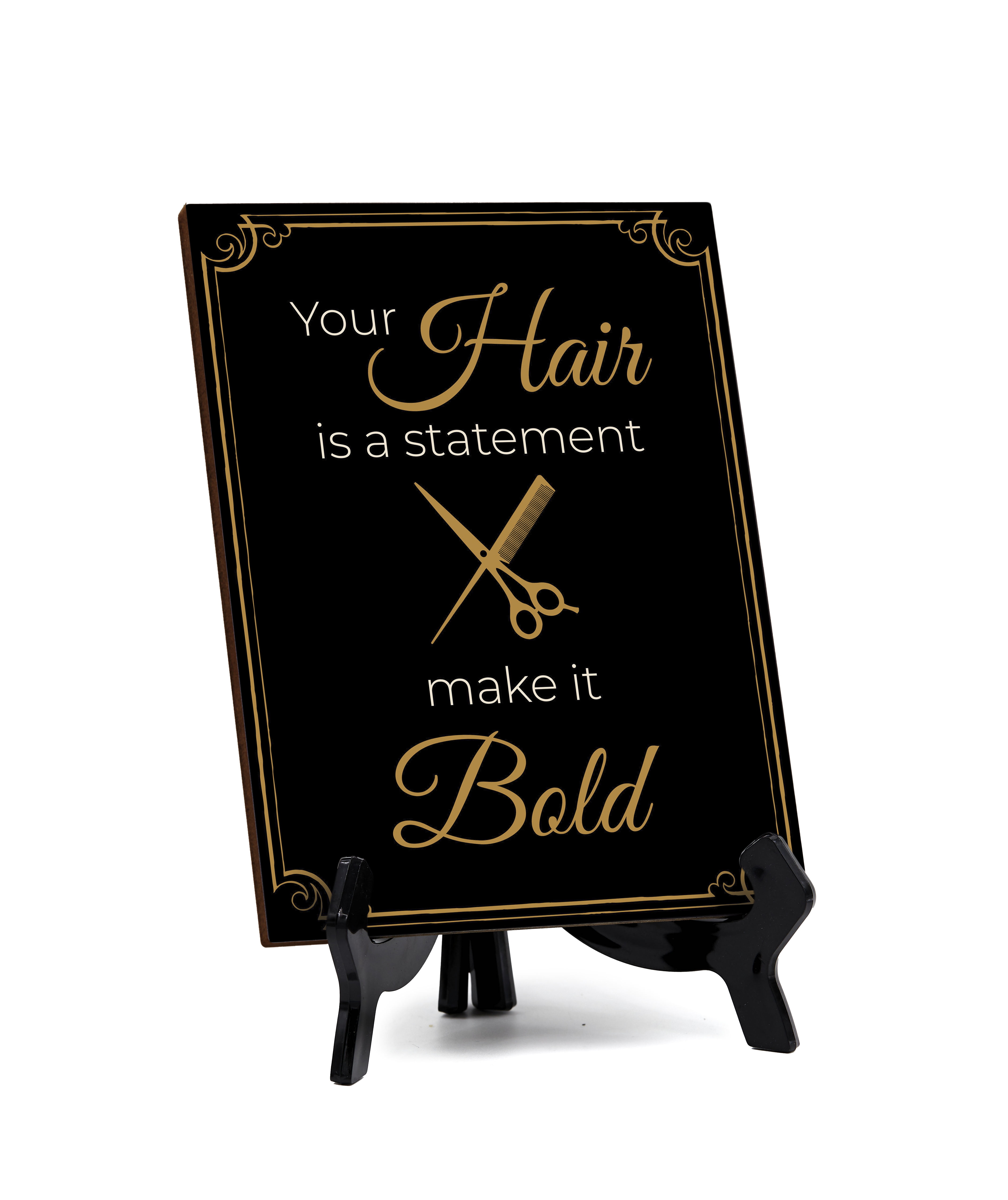 Your hair is a statement, make it bold Table Sign with Acrylic Stand ...