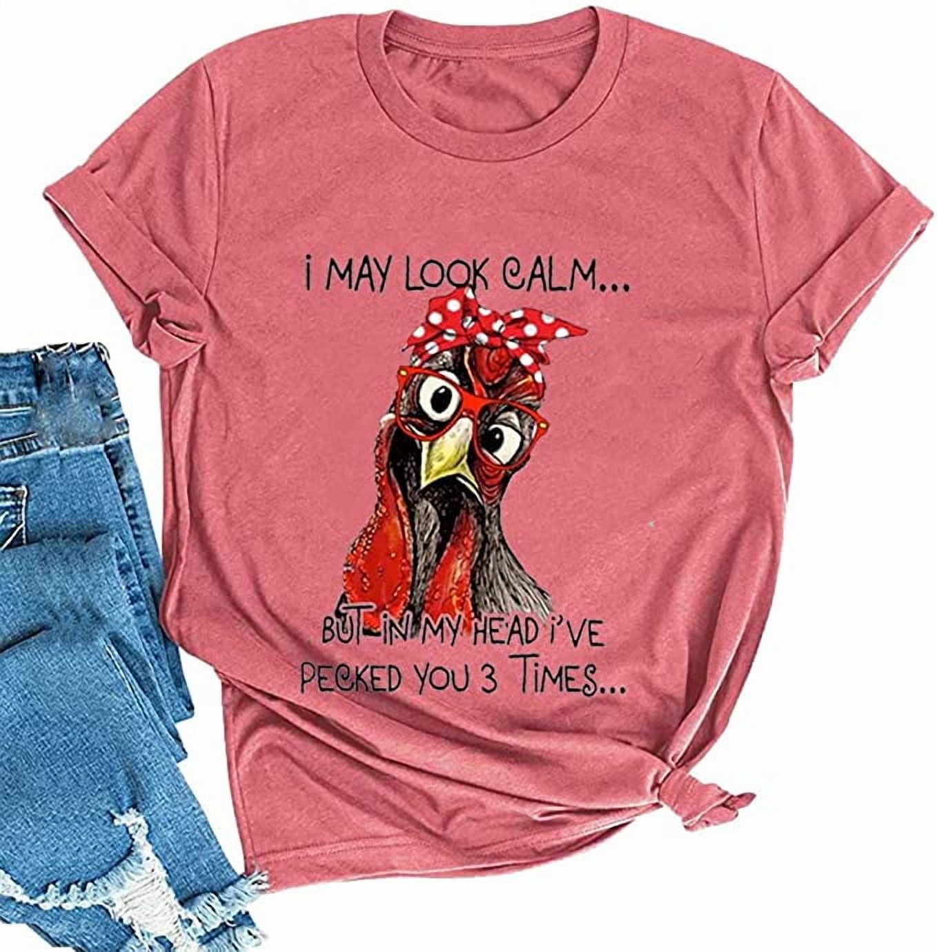 YourTops Women I May Look Calm But in My Head I've Pecked You 3 Times T ...