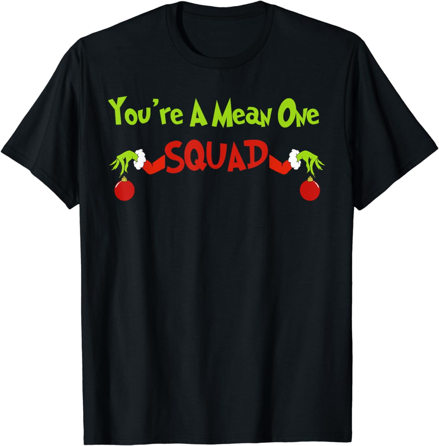 Youre A Mean One Squad T-Shirt - Walmart.com