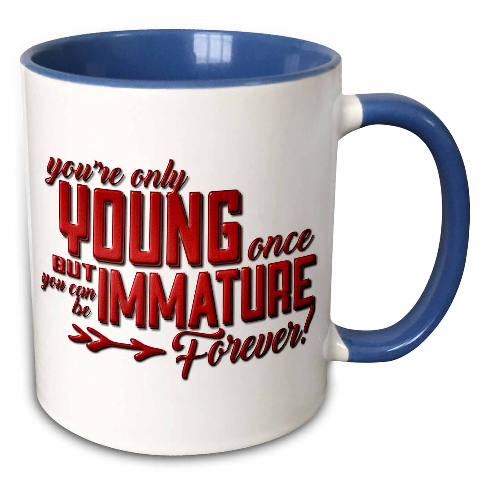 3drose, Youre Only Young Once but You Can Be Immature Forever, 11oz Two ...