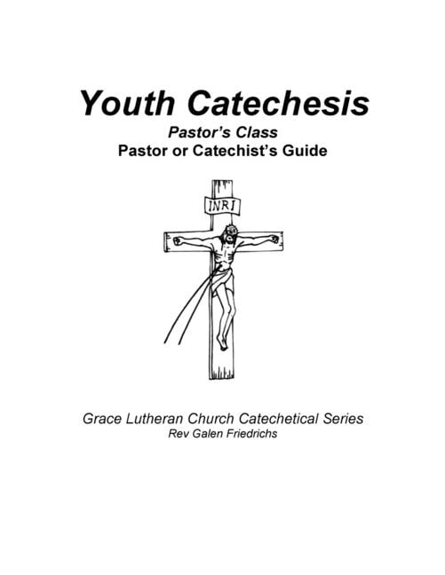 Grace Lutheran Church Catechetical Youth Catechesis, Pastor's Class ...