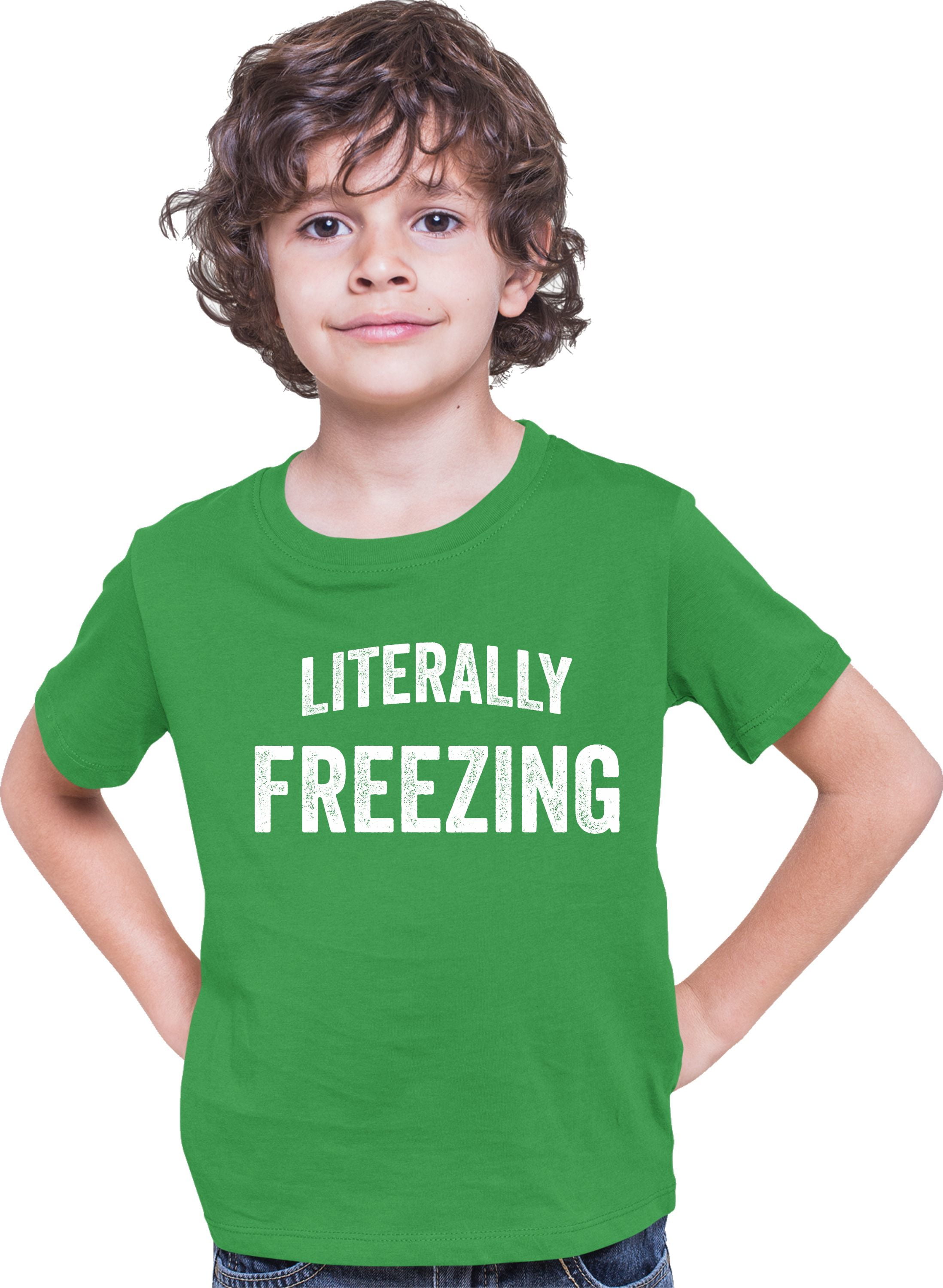 Youth I Am Literally Freezing Cold T-Shirt - Walmart.com
