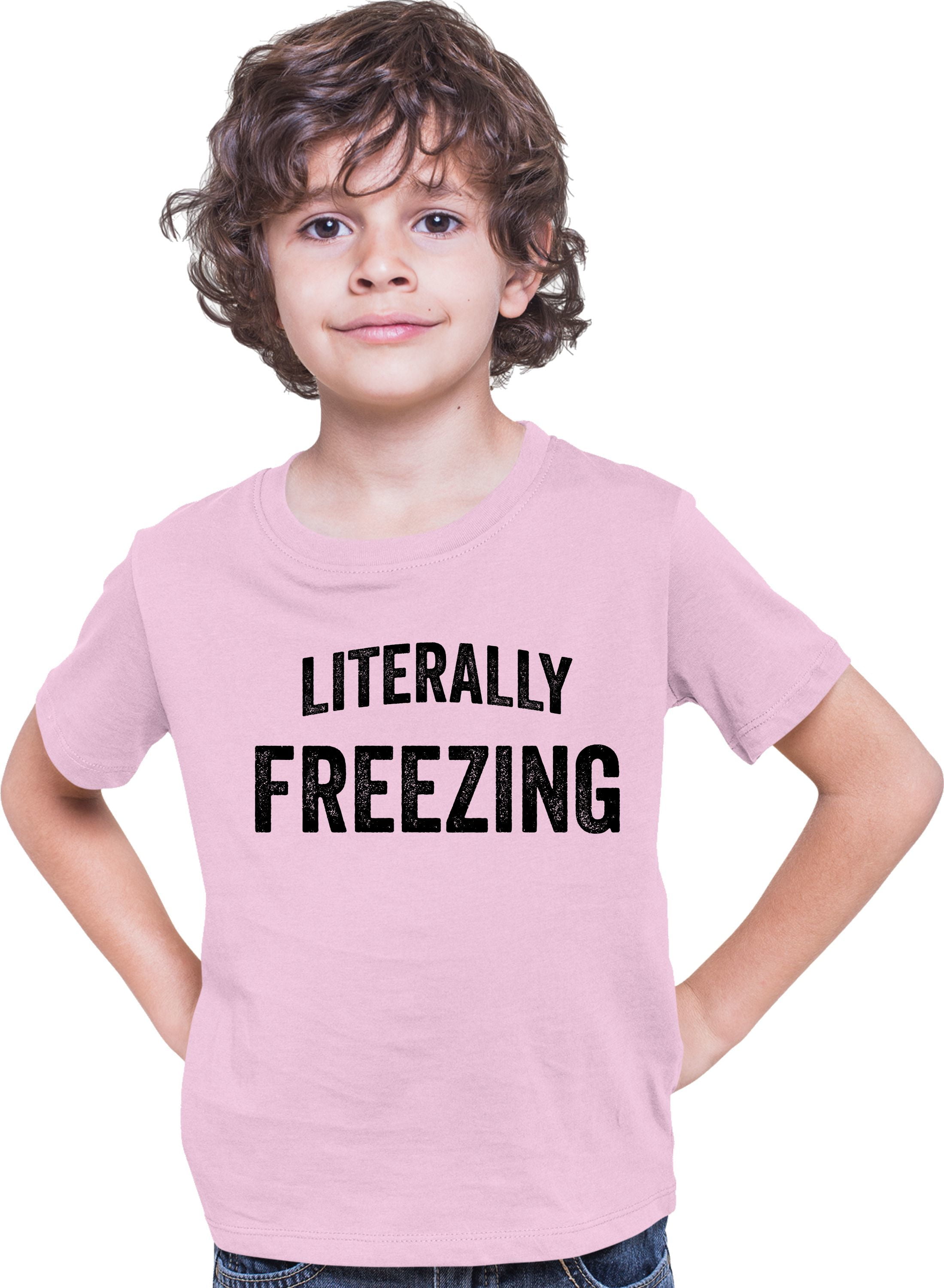 Youth I Am Literally Freezing Cold T-Shirt - Walmart.com
