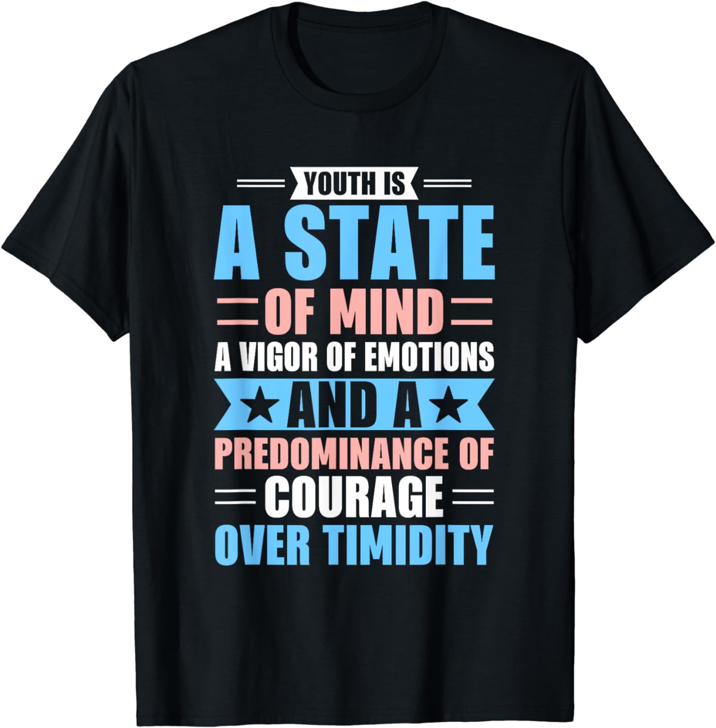 Youth Is A State Of Mind A Vigor Of Emotions And A T-Shirt - Walmart.com