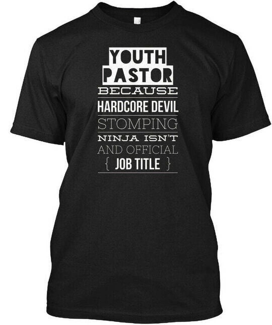 Youth Pastor Devil Stomping Because Hardcore Ninja T-Shirt Made in USA ...