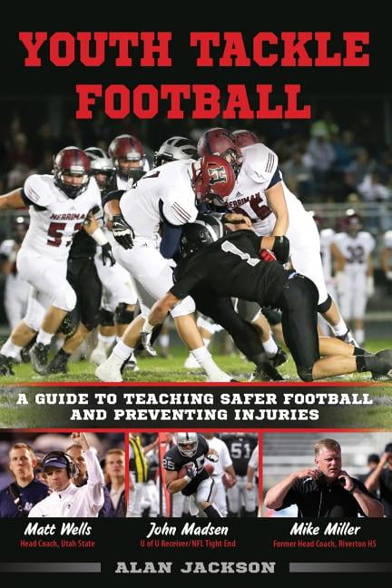 Youth Tackle Football: A Guide to Teaching Safer Football and ...