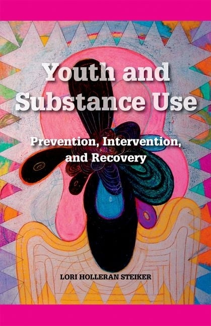 Youth and Substance Use: Prevention, Intervention, and Recovery ...