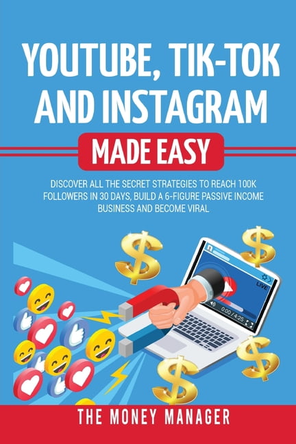 Youtube, Tik-Tok and Instagram Made Easy: Discover All the Secret ...