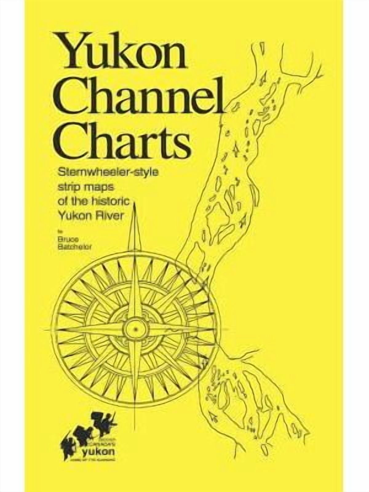 Yukon Channel Charts : Sternwheeler-Style Strip Maps of the Historic ...