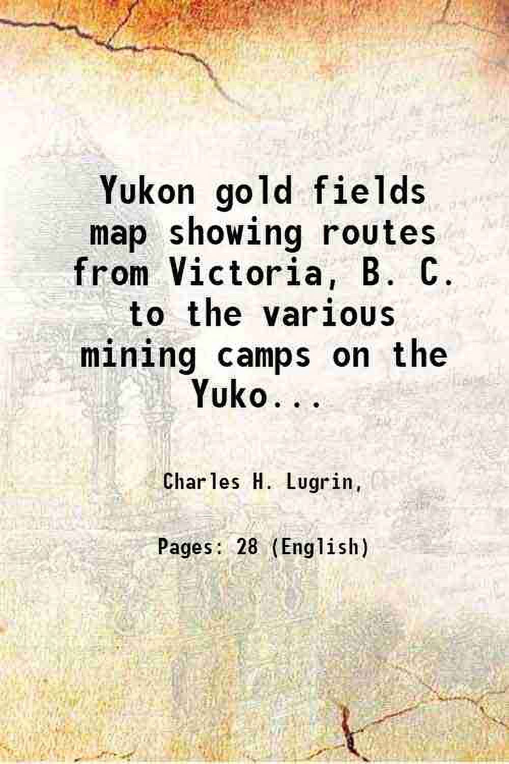 Yukon gold fields map showing routes from Victoria, B. C. to the ...