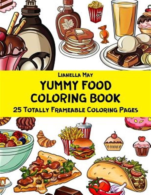 Yummy Food Coloring Book - 25 Totally Frameable Coloring Pages ...