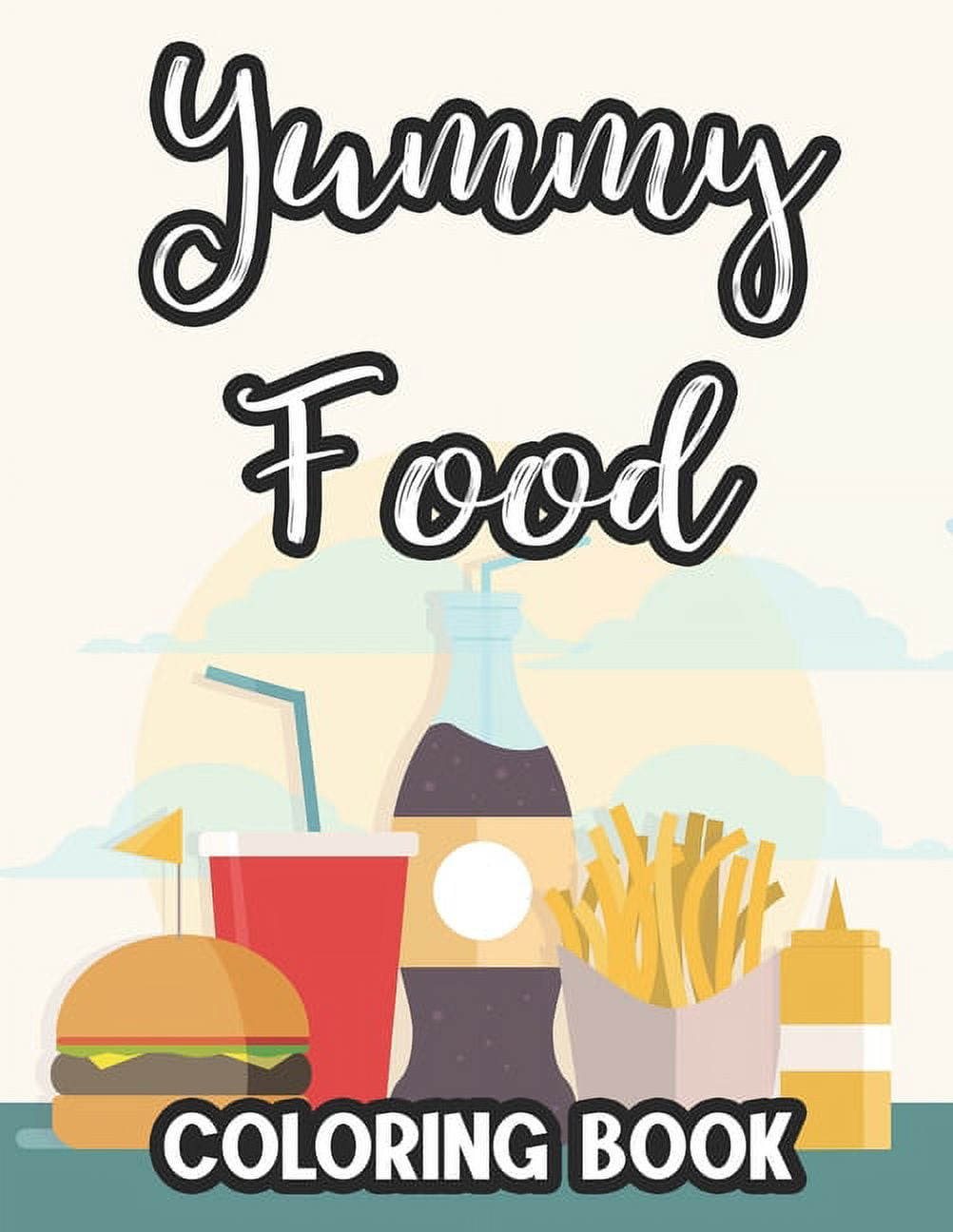 Yummy Food Coloring Book: Tasty Food Coloring Sheets For Kids, Junk ...