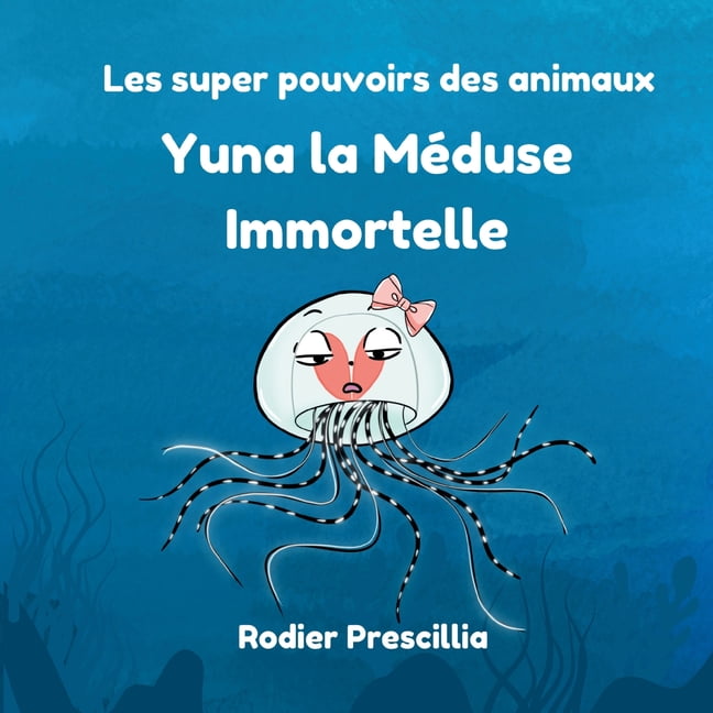 Yuna la MÃ©duse Immortelle: Les super-pouvoirs des animaux, (Paperback ...