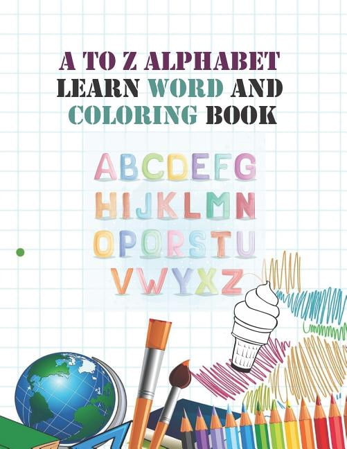 A to Z Alphabet learn word and coloring book: Early Childhood Learning ...