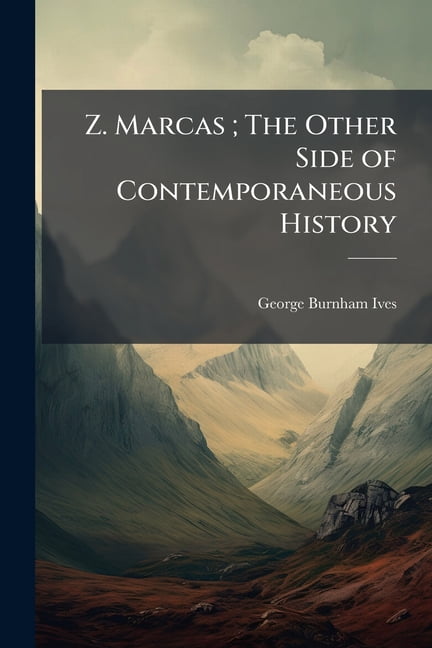Z. Marcas; The Other Side of Contemporaneous History : First Episode ...