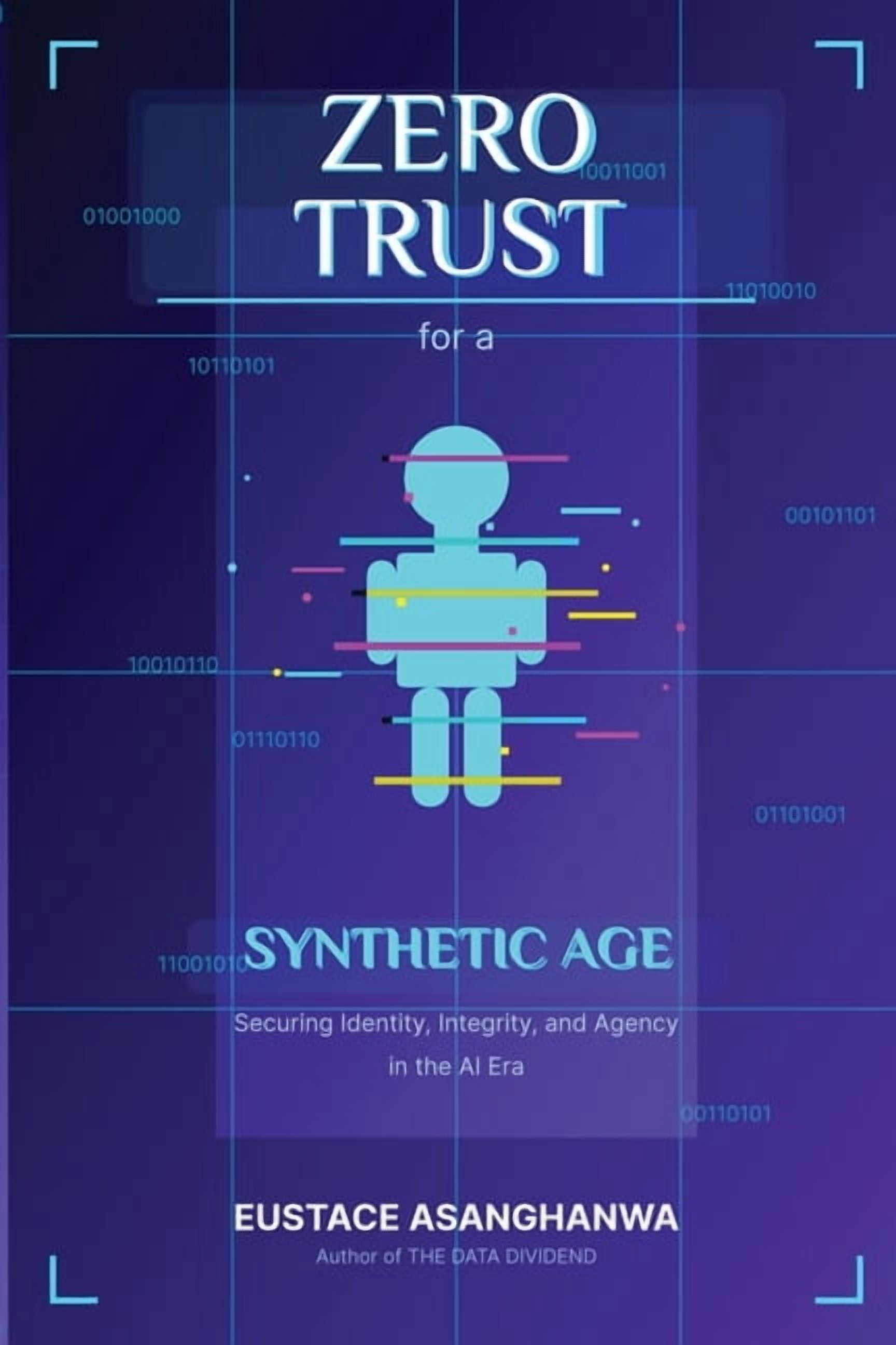 ZERO TRUST for a SYNTHETIC AGE: Securing Identity, Integrity, and Agency in the AI Era ...