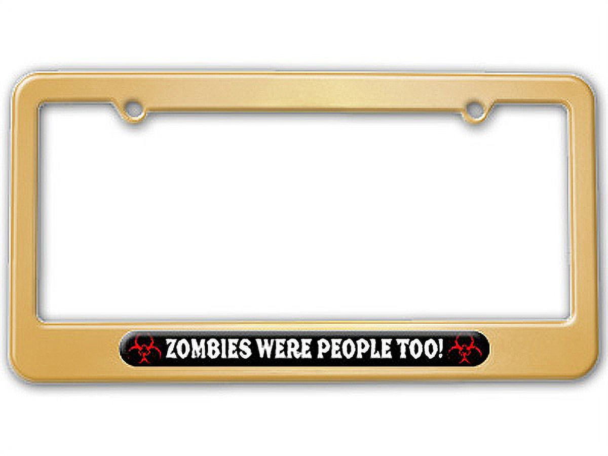 ZOMBIES WERE PEOPLE TOO! - Biohazard License Plate Frame - Walmart.com